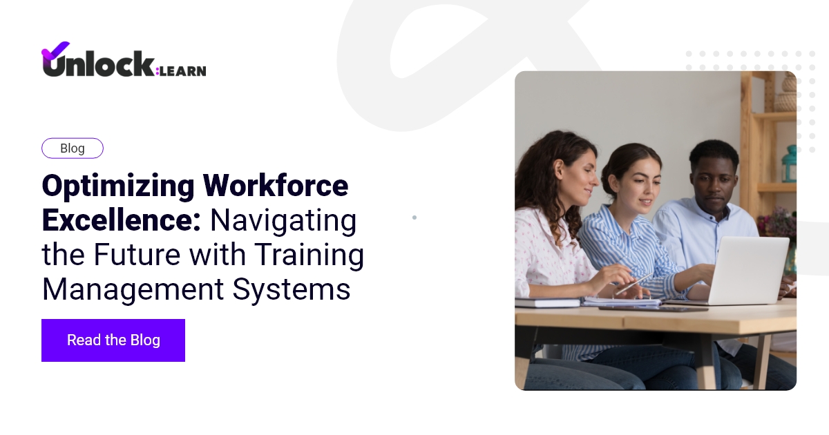 Workforce Excellence with Training Management Systems | Unlock:Learn Workforce Excellence with Training Management Systems | Unlock:Learn