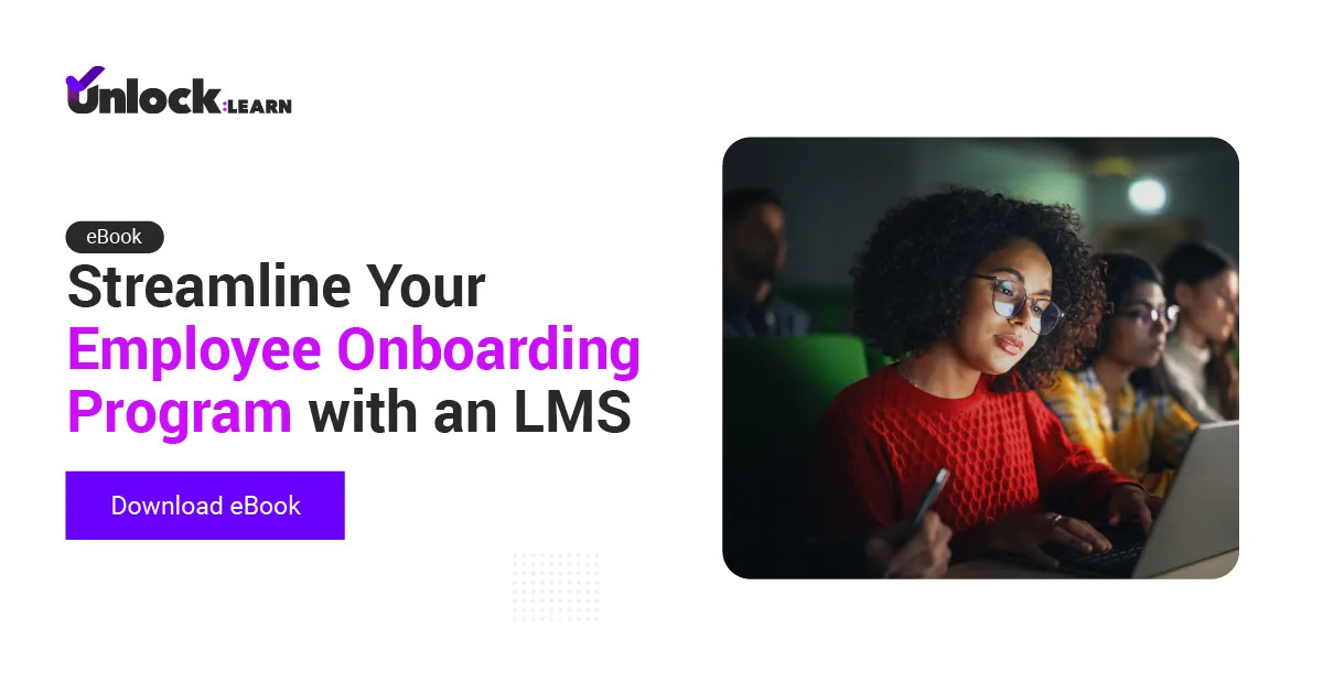Streamline Your Employee Onboarding Program with an LMS | Unlock:Learn